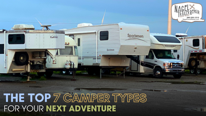 The Top 7 Camper Types for Your Next Adventure : Nagel RV Trailer Repair