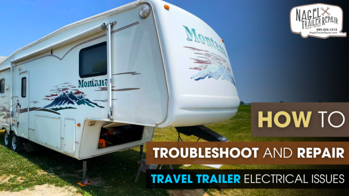 How to Troubleshoot and Repair Travel Trailer Electrical Issues : Nagel ...